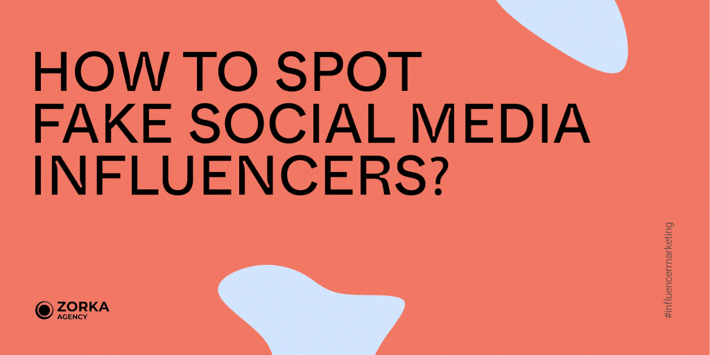 How to spot fake social media influencers? - Zorka.Agency